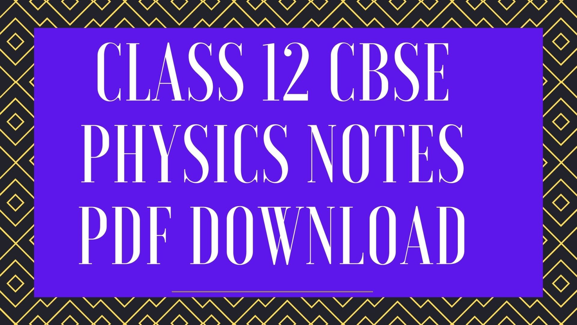 Class 12 Physics Handwritten Notes Pdf - CBSE